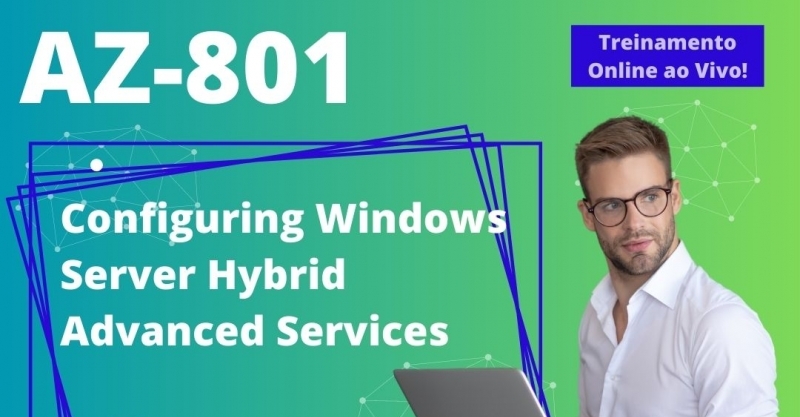AZ-801: Configuring Windows Server Hybrid Advanced Services AZ-801: Configuring Windows Server Hybrid Advanced Services